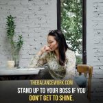 7 Kickass Tips To Stand Up To Your Boss - When To Do It - TBW