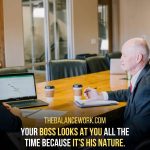 10 Possible Reasons Behind My Boss Always Watching Me - TBW