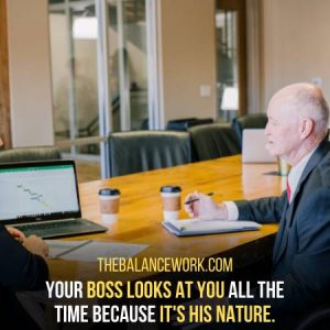 10 Possible Reasons Behind My Boss Always Watching Me - TBW