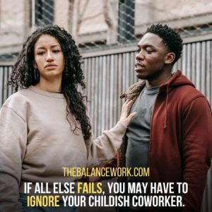 How To Deal With A Childish Coworker In 13 Ways | TheBalanceWork