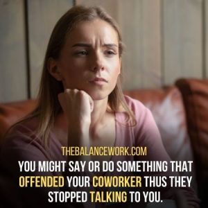 Why My Coworker Stopped Talking To Me - 6 Reasons & Solution