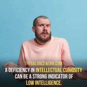 12 Significant Signs Of Low Intelligence | TheBalanceWork