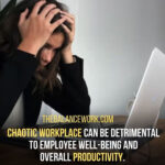 How To Deal With A Chaotic Workplace - 5 Effective Ways
